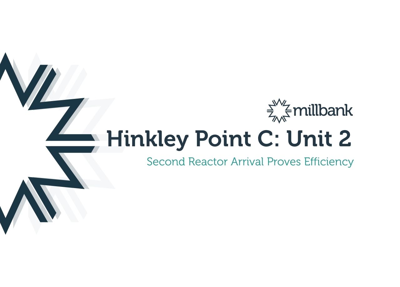 Hinkley Point C Unit 2: Second Reactor Arrival Proves Efficiency Gains